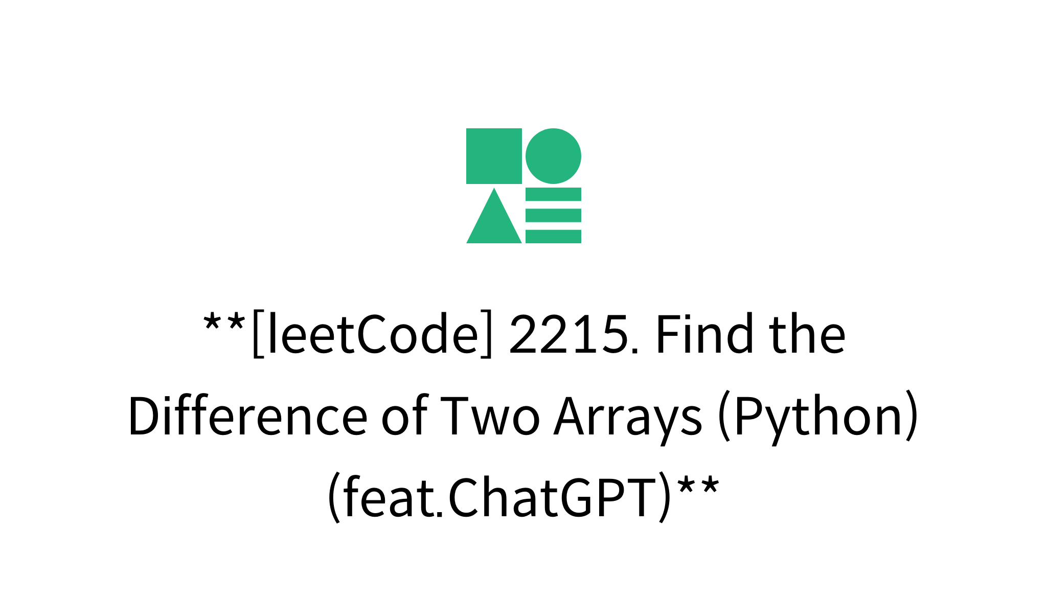 [leetCode] 2215. Find the Difference of Two Arrays (Python) (feat ...